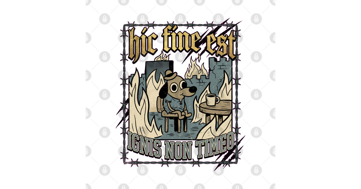 Hic Fine Est Medieval Meme - Medieval This Is Fine - T-Shirt | TeePublic