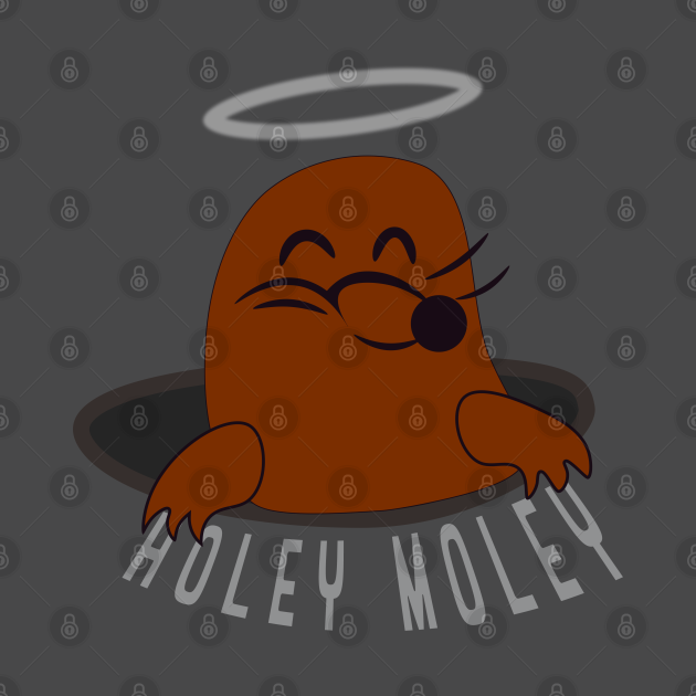 holey moley - Mole - T-Shirt | TeePublic