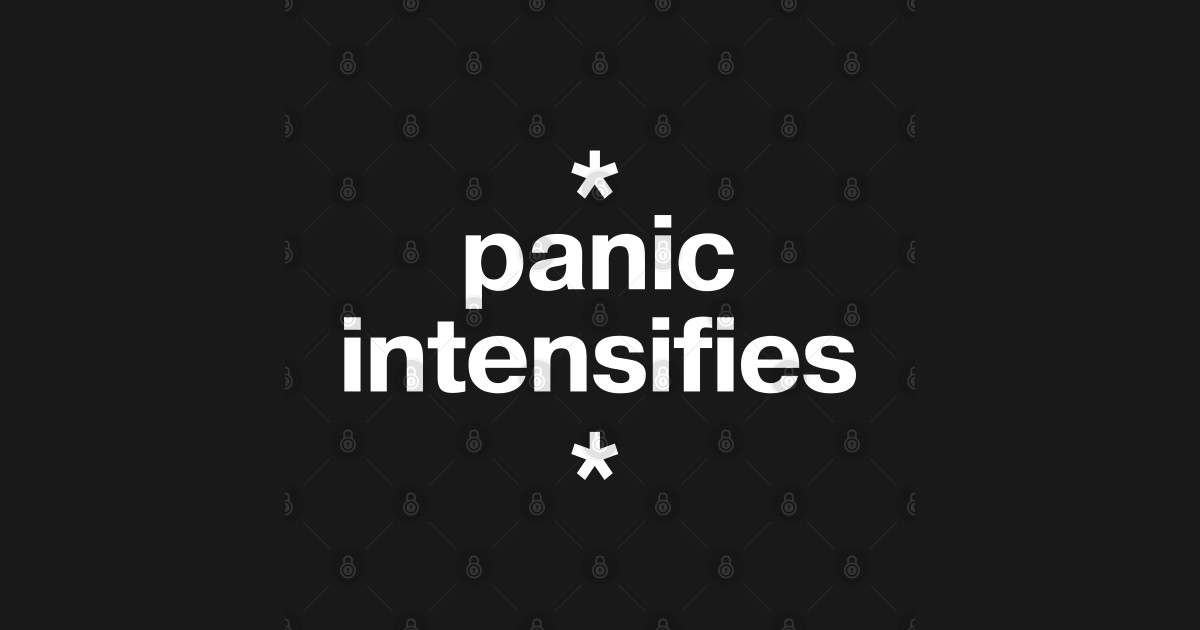 *panic intensifies* in plain white letters - when each day is more anxious than the last ...