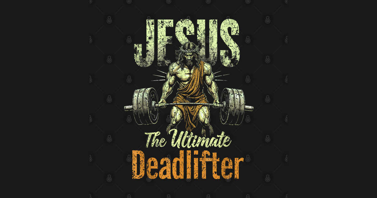 Christian Workout Gym Jesus The Ultimate Deadlift - Christian Fitness ...