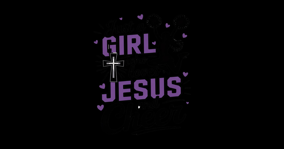Just A Girl Who Loves Jesus and Cheer Cheerleading Christian - Just A ...