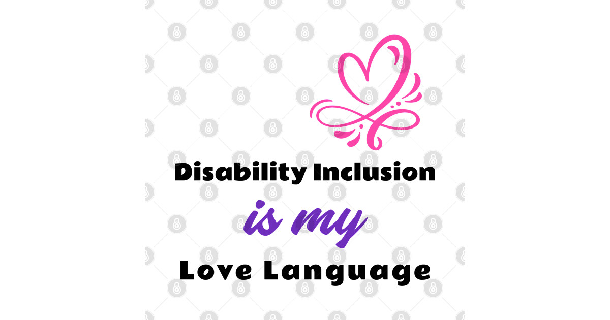 Disability Inclusion is My Love Language (Black Lettering ...