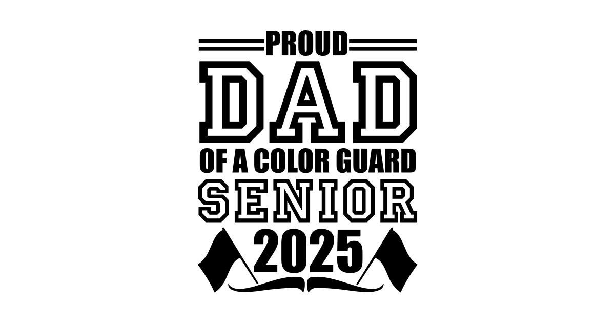 Color Guard Senior dad Class of 2025 Flags Graduation dad - Color Guard ...