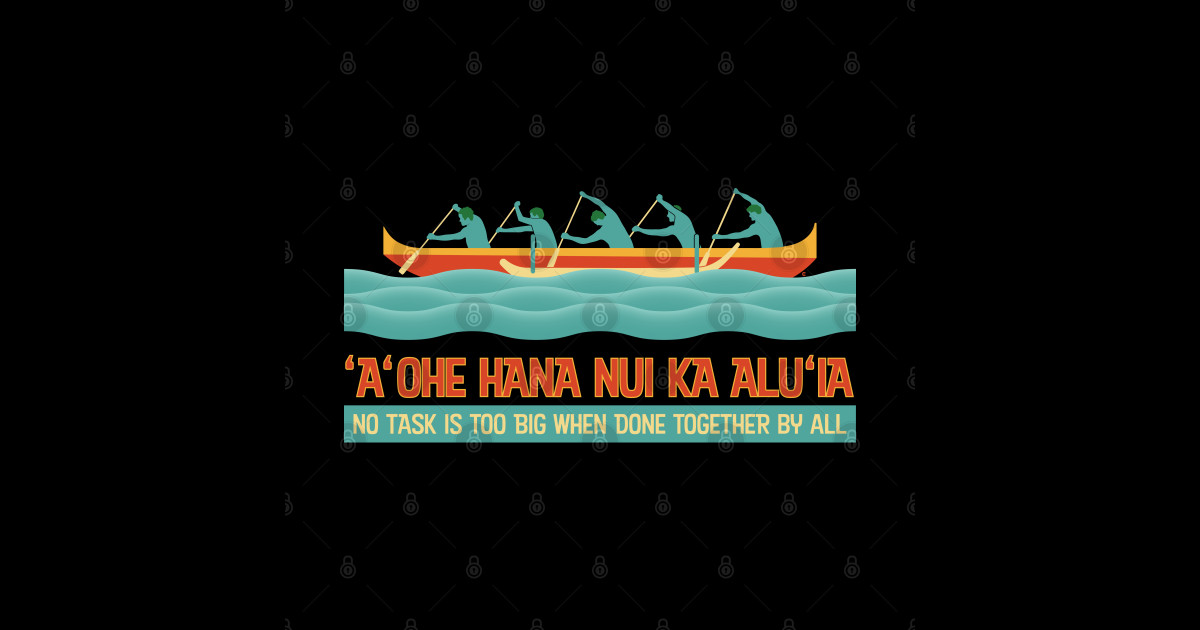 Hawaiian Proverb - No Task Is Too Big When Done Together By All ...