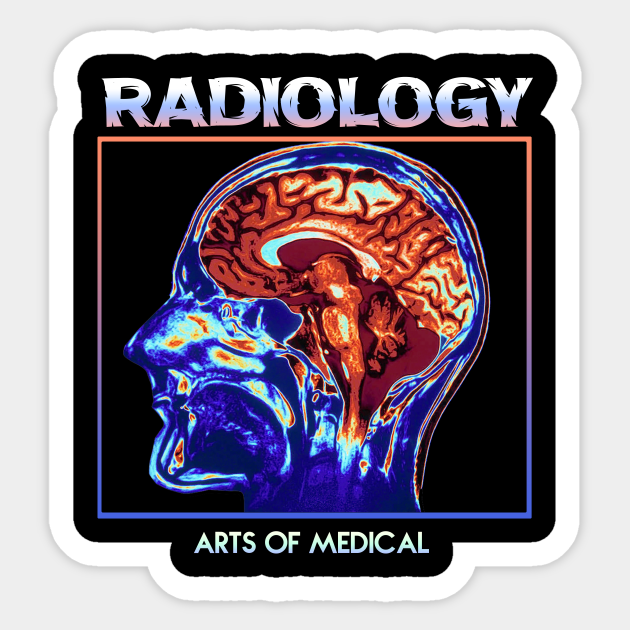 Radiology MRI Brain Art of Medical - Radiology - Sticker | TeePublic