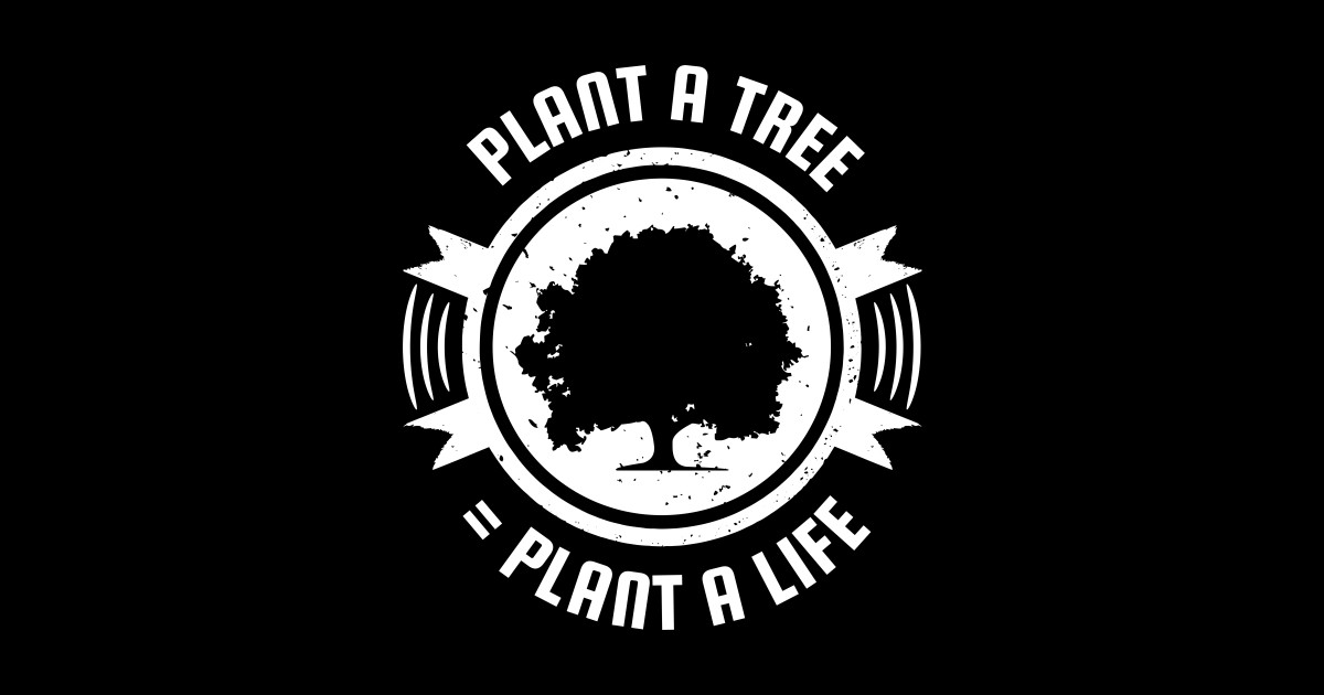Plant a Tree Plant a Life - Earth Day - Posters and Art Prints | TeePublic