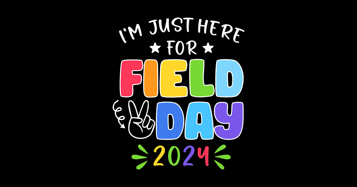 I'm Just Here For Field Day 2024 Gift For Boy Girl Kids - Field Day ...