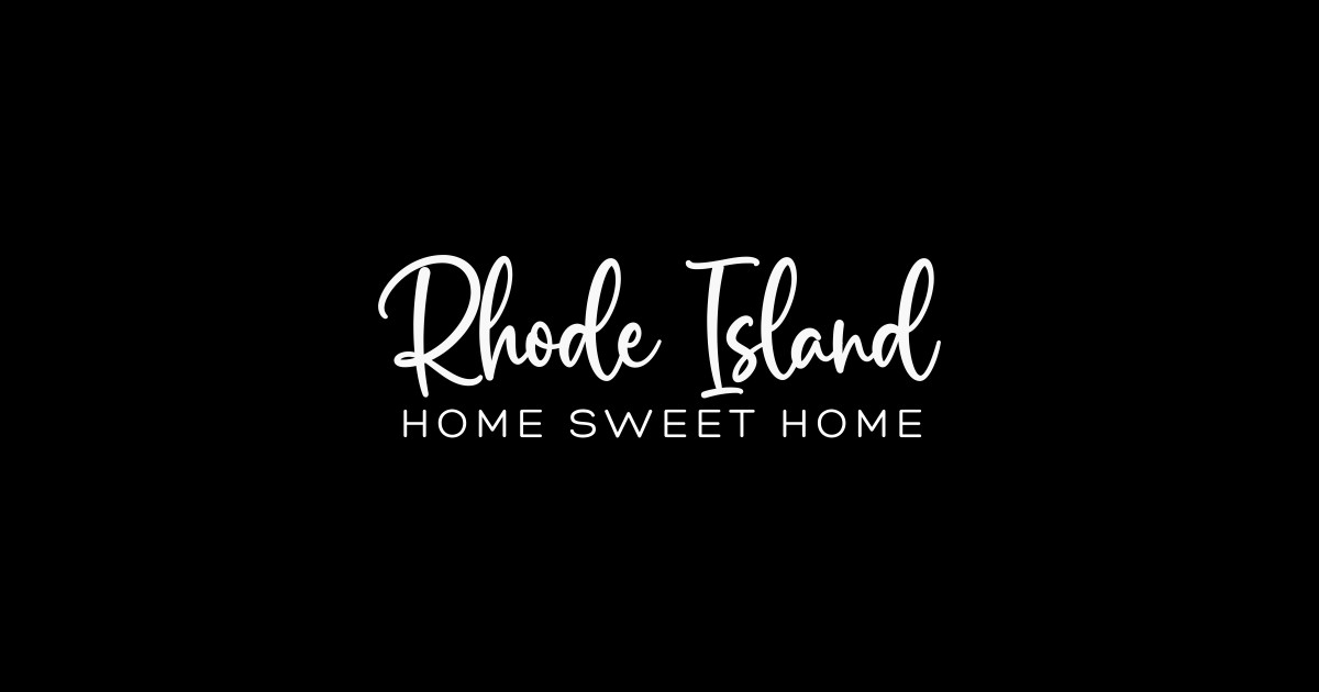 Rhode Island: Home Sweet Home - Home Sweet Home - Sticker | TeePublic