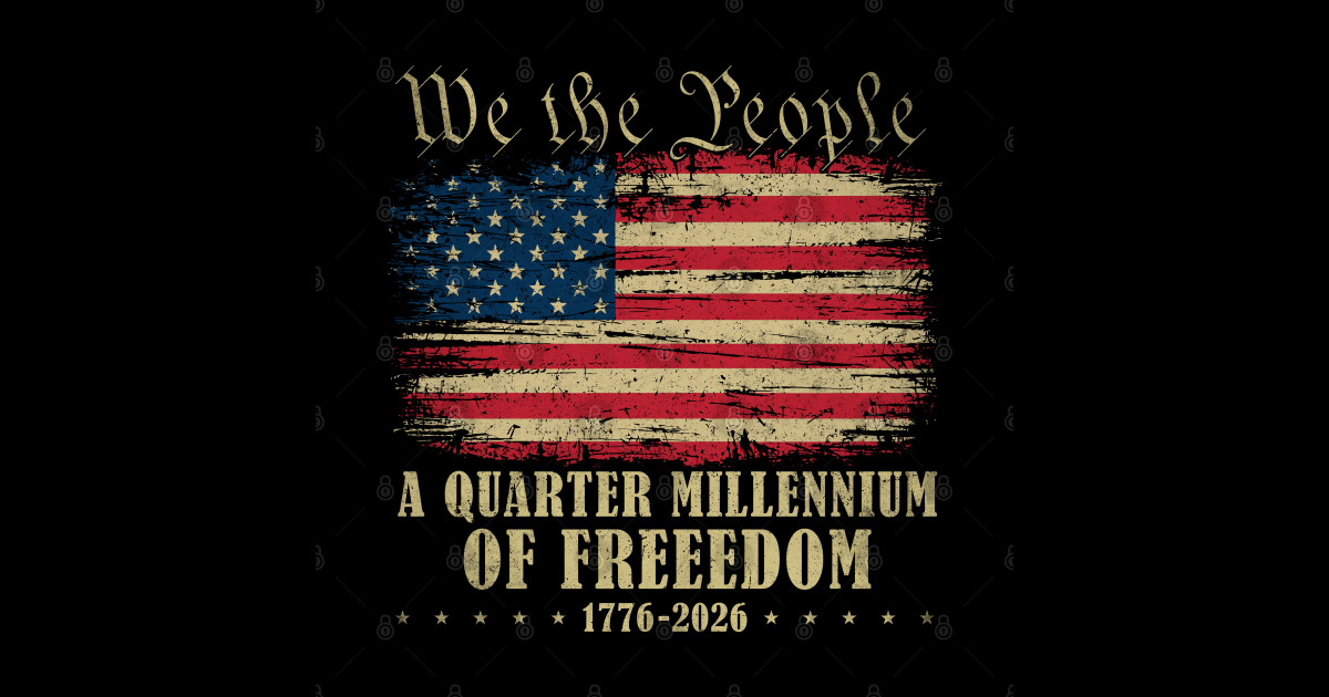 250 Years of Freedom 250Th Anniversary 1776-2026 US Flag - America ...