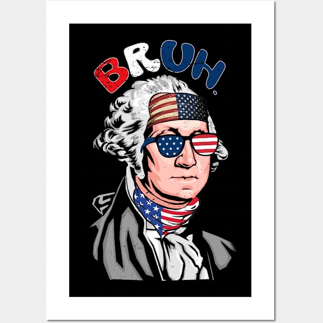 4th of July 2024 George Washington Bruh. - 4th Of July - Posters and ...