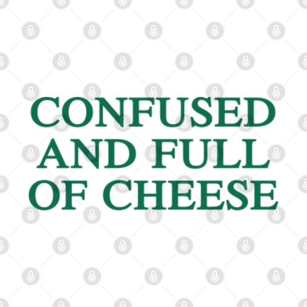 Confused And Full Of Cheese St Patricks Day - Confused And Full Of ...