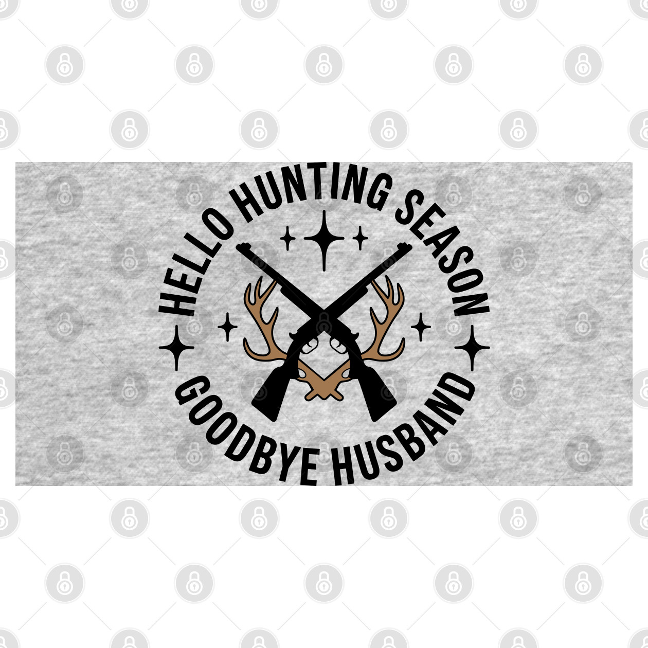 Hello Hunting Season Goodbye Husband - Hunting Wife - T-Shirt | TeePublic