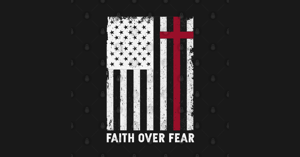 Faith Over Your Fears Christian Cross American USA Flag - Faith Over ...
