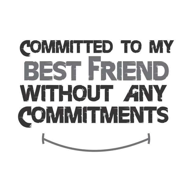 Committed to my best friend design - Bestfriends - T-Shirt | TeePublic