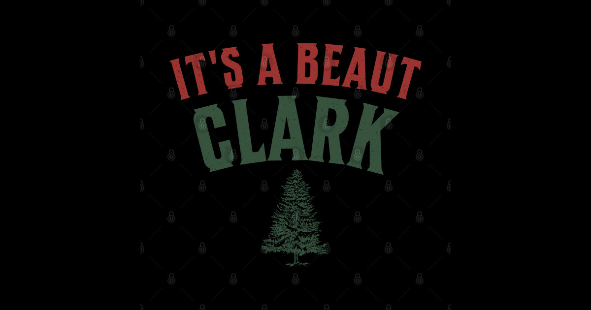 It's a beaut Clark - Christmas Vacation - Posters and Art Prints ...