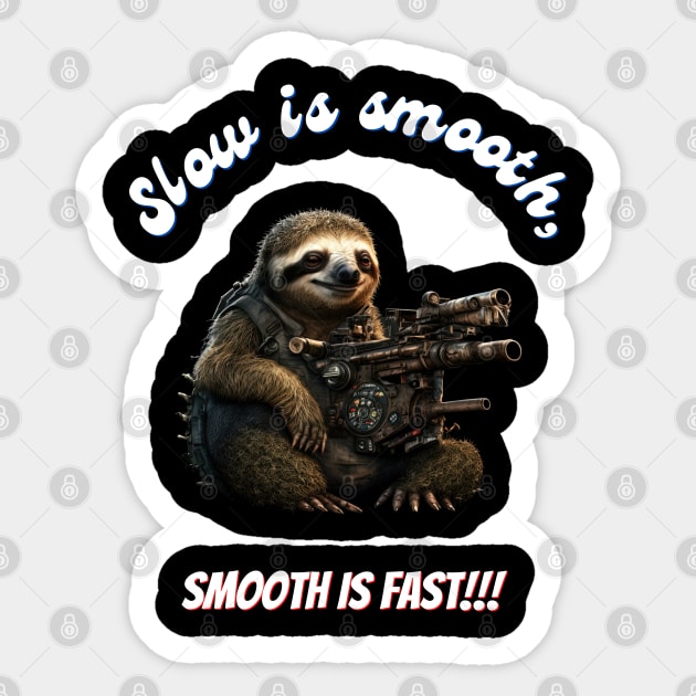 Slow is smooth v2 - B Smooth B Fast - Sticker | TeePublic
