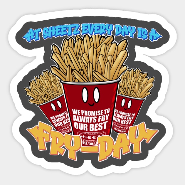 At Sheetz Everyday is a Fry-Day! - Sheetz - Sticker | TeePublic