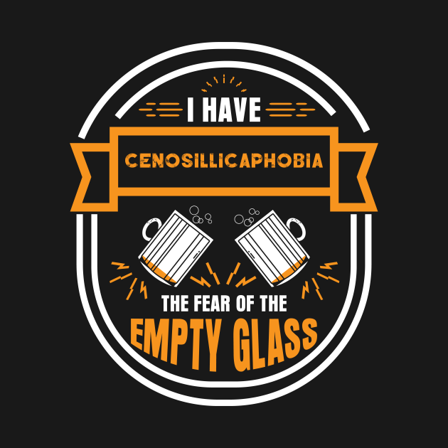 Beer Cenosillicaphobia Fear Of Empty Glass Cenosillicaphobia T Shirt Teepublic