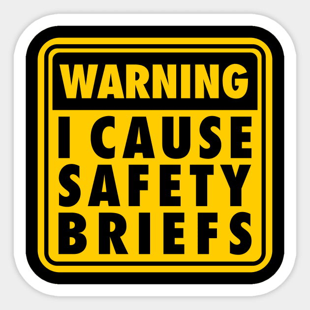 I Cause Safety Briefs - Army Gifts - Sticker | TeePublic
