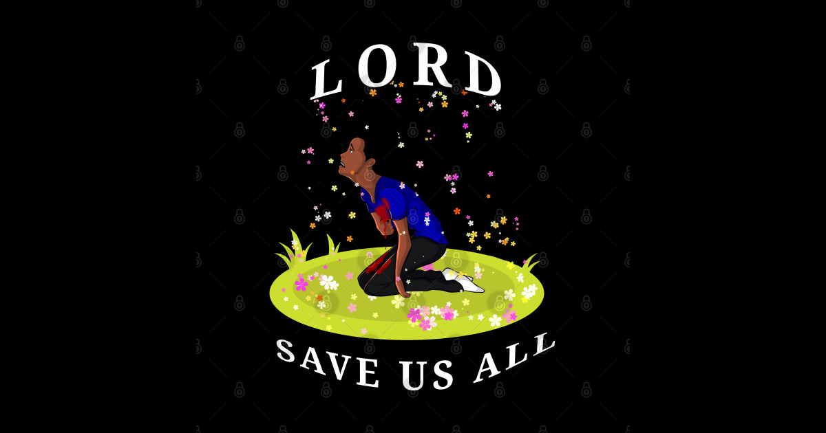 LORD SAVE US ALL - Lord - Sticker | TeePublic