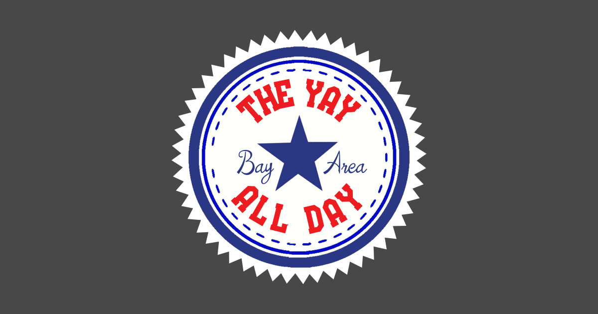 The Yay All Day - Bay Area - Bay Area - T-Shirt | TeePublic