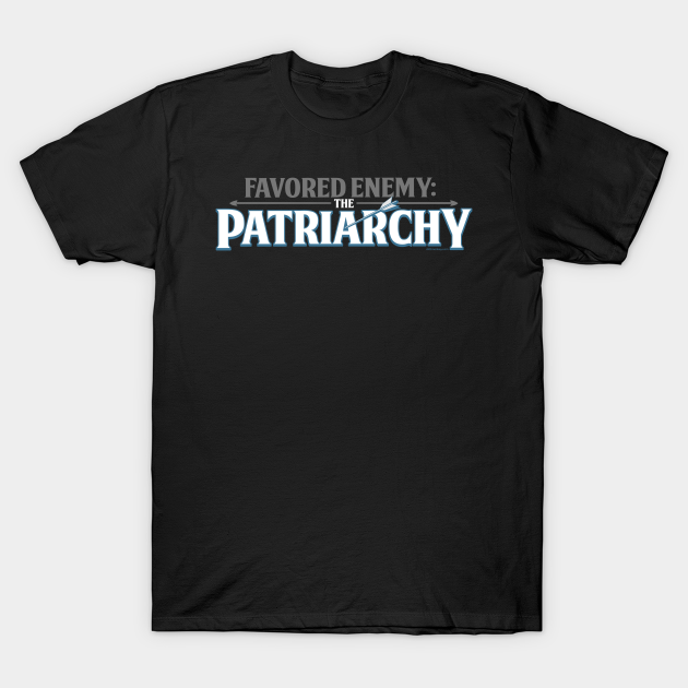 Favored Enemy: The Patriarchy - Dungeons And Dragons - T-Shirt | TeePublic
