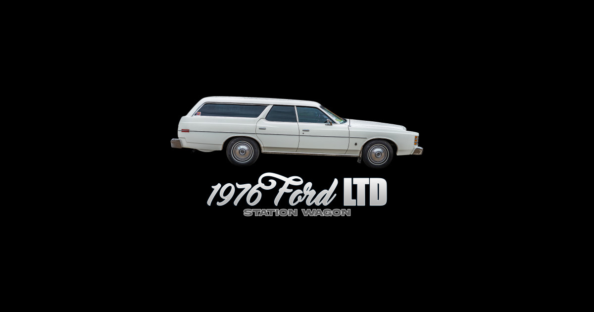 1976 Ford LTD Station Wagon - 1976 Ford Ltd Station Wagon - Sticker ...