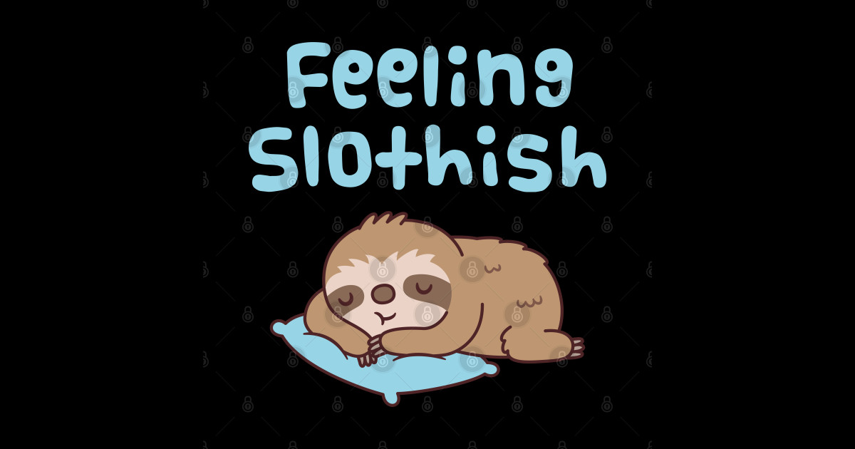 Cute Sleeping Sloth Feeling Slothish - Lazy Sloth - Sticker | TeePublic