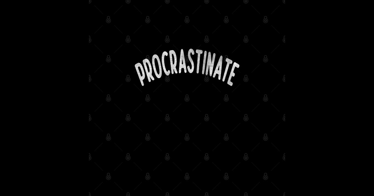 The longer I procrastinate, the wiser I'll when I get to it ...
