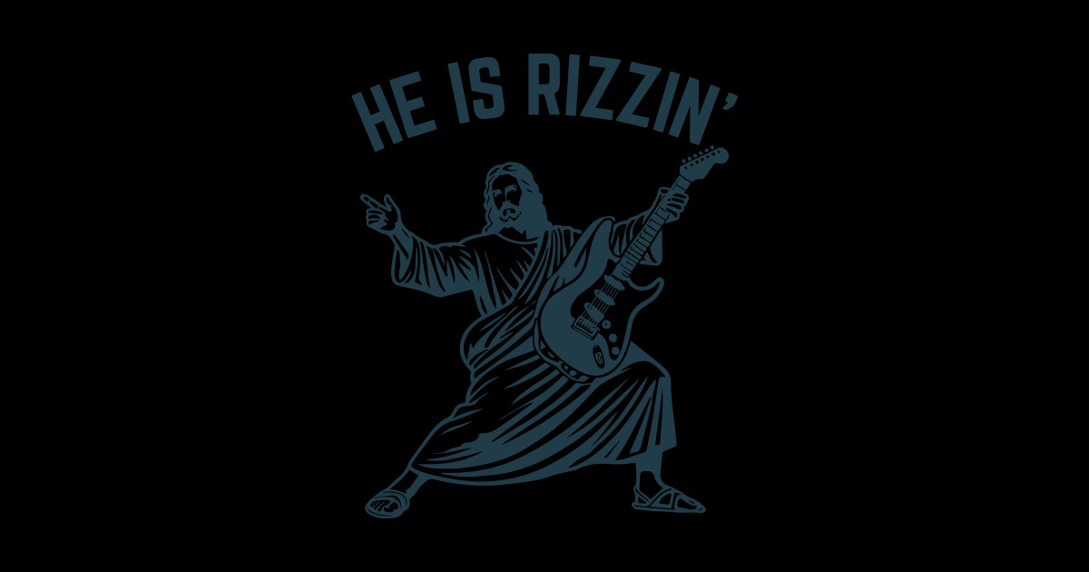 He Is Rizzin Jesus Playing Guitar Christian Meme Rizz - He Is Rizzin ...