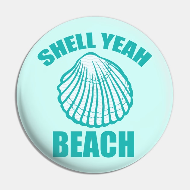 Shell Yeah Beach - Shell Yeah - Pin | TeePublic