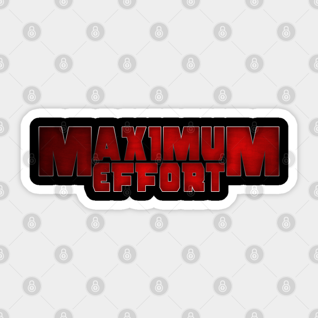 Maximum Effort - Deadpool - Sticker | TeePublic