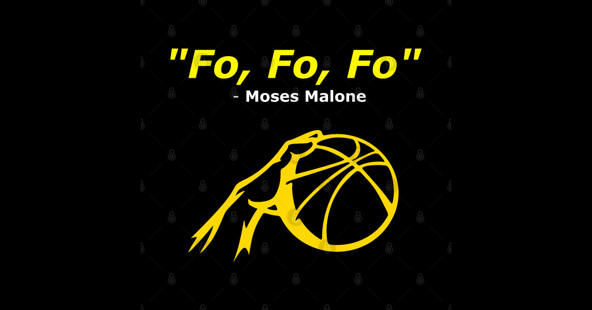 Fo, Fo, Fo - Design 1 - Moses Malone - Posters and Art Prints | TeePublic