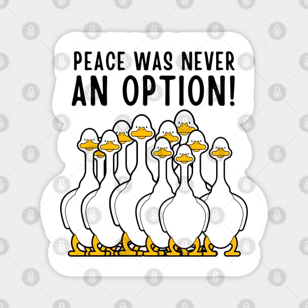 Peace Was Never An Option Funny Goose Meme - Sticker - Magnet | TeePublic