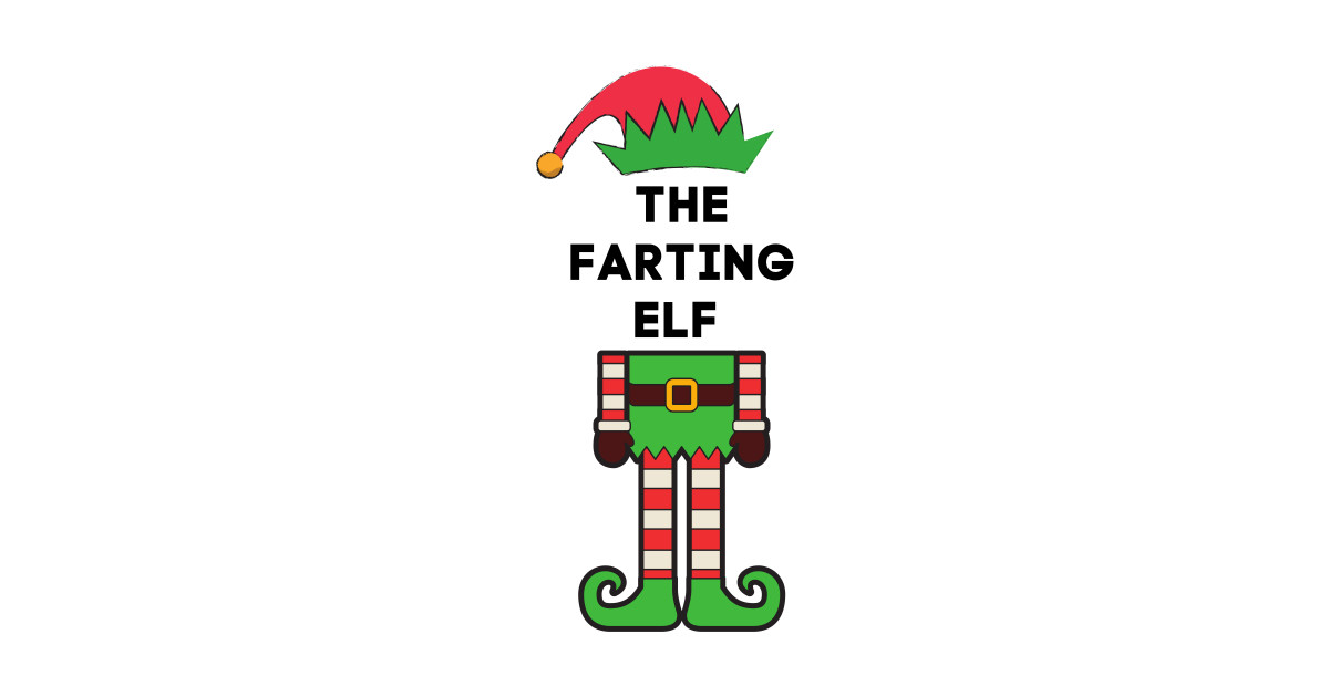 THE FARTING ELF - Fart Joke - T-Shirt | TeePublic