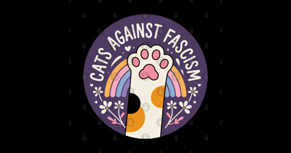 Cats Against Fascism Defend Peace Love And Truth - Cats Against Fascism ...