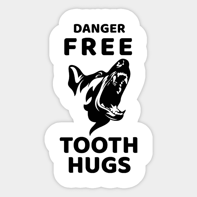 Danger Free Tooth Hugs - Tooth Hugs - Sticker | TeePublic