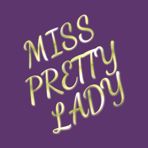 Miss Pretty Lady - Women - T-Shirt | TeePublic
