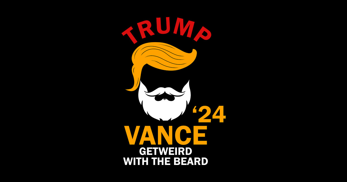 Trump Vance 2024 Get Weird With The Beard - Trump Vance - Posters and ...