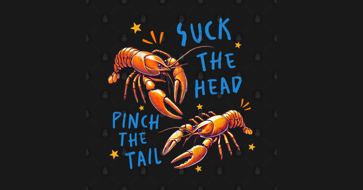 Funny Crawfish Boil Shirt – Suck the Head Pinch the Tail Design ...