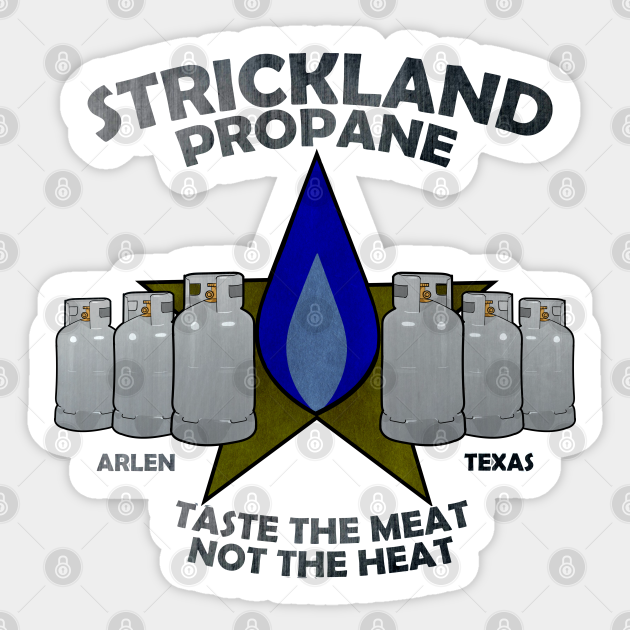 Strickland propane - King Of The Hill - Sticker | TeePublic