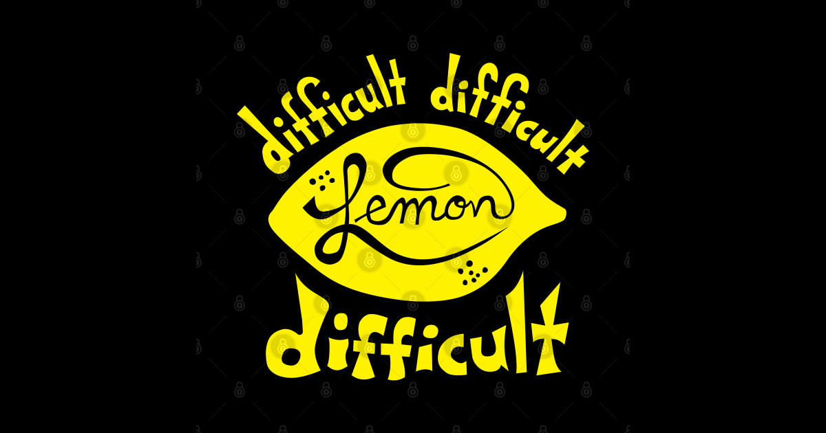 Easy Peasy Lemon Difficult - Easy Peasy Lemon Squeezy - Sticker | TeePublic