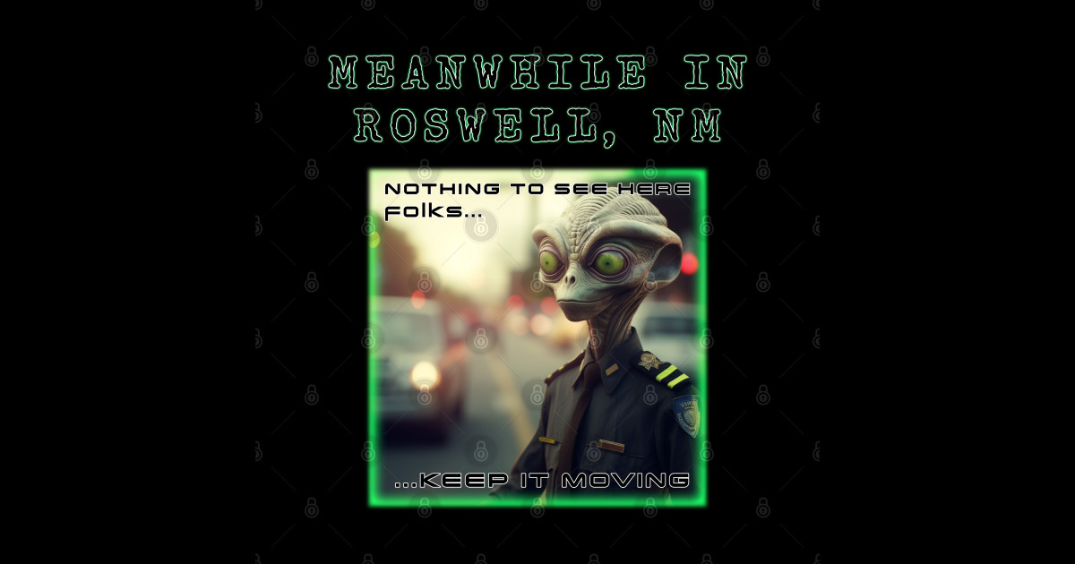 Meanwhile in Roswell - Aliens - Sticker | TeePublic