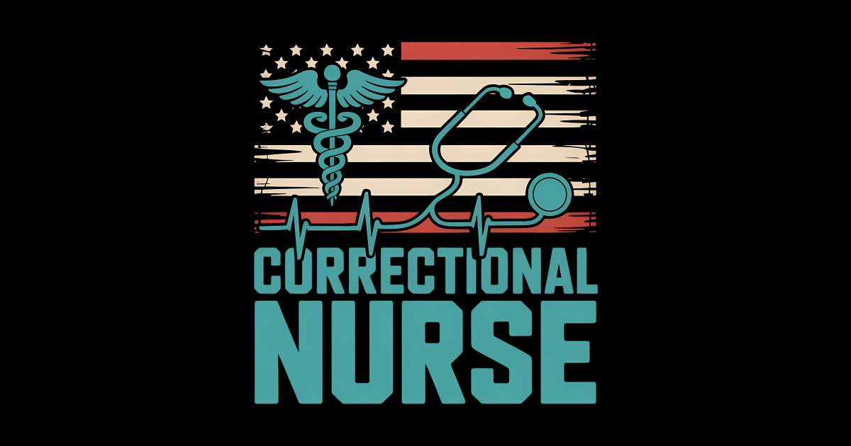 Correctional Nurse US Flag Nursing Healthcare Heroes - Nursing ...