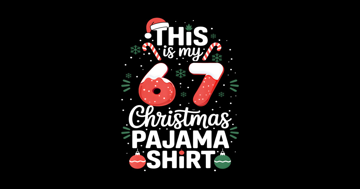67 Pajamas Six Seven Brainrot - Funny Christmas Pajamas - Pin | TeePublic
