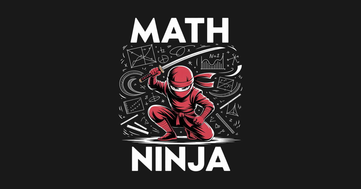 MATH NINJA Mathematics Geek Gift - Math Ninja Mathematics Geek Gift - T ...