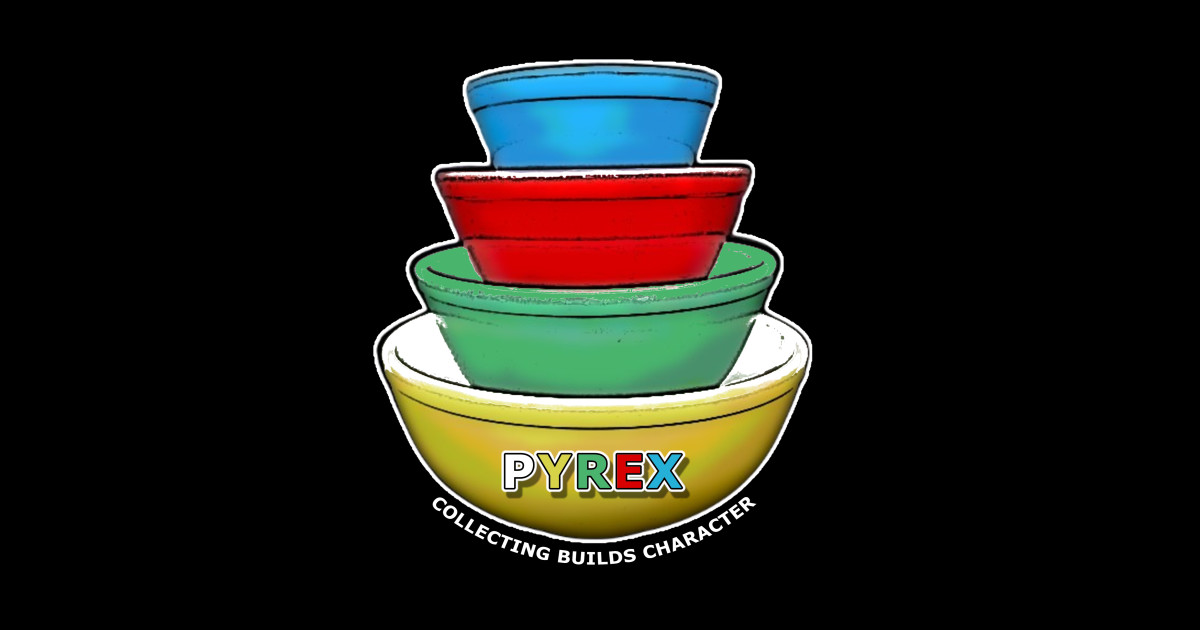 PYREX Collecting Builds Character - Pyrex Collector - Sticker | TeePublic