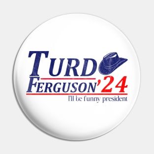 President 2024 Turd Ferguson Pins and Buttons for Sale | TeePublic