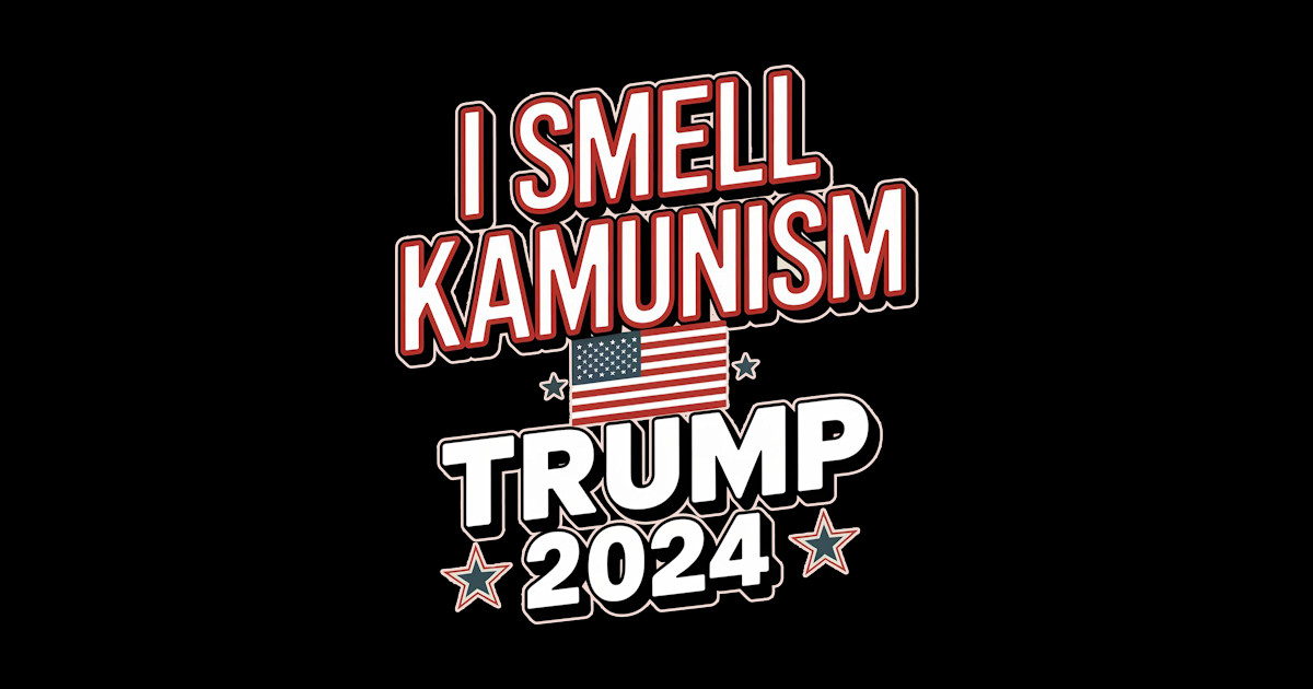 I SMELL KAMUNISM - ANTI KAMALA - TRUMP 2024 - Anti Kamala - Sticker ...
