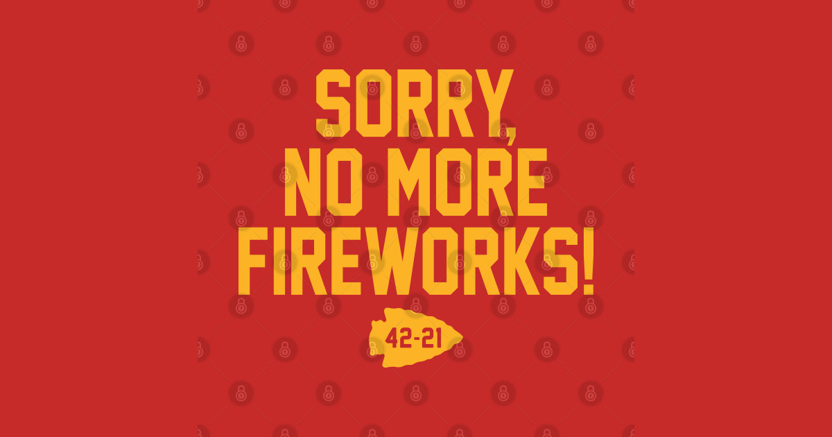 Sorry, No More Fireworks - Kansas City - T-Shirt | TeePublic